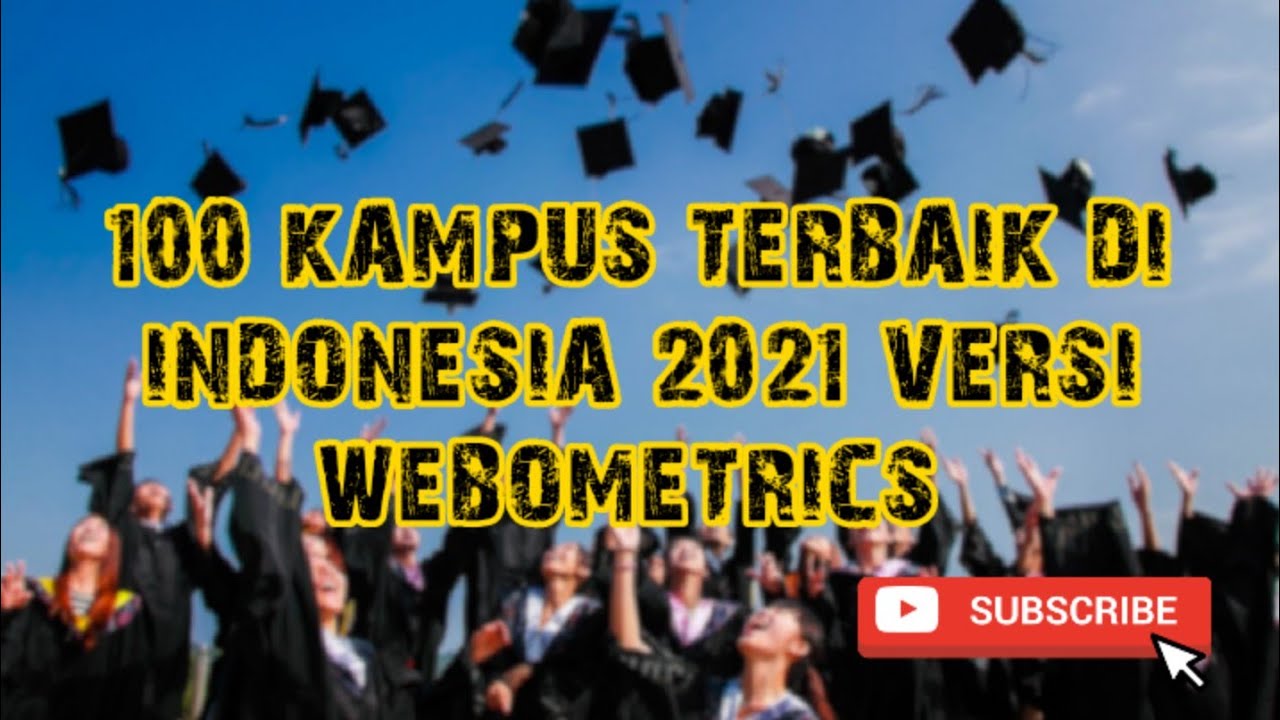 100 KAMPUS NEGERI DAN SWASTA TERBAIK DI INDONESIA 2021 VERSI WEBOMETRICS