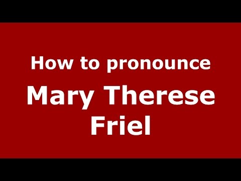 How to pronounce Mary Therese Friel (American English/US) - PronounceNames.com