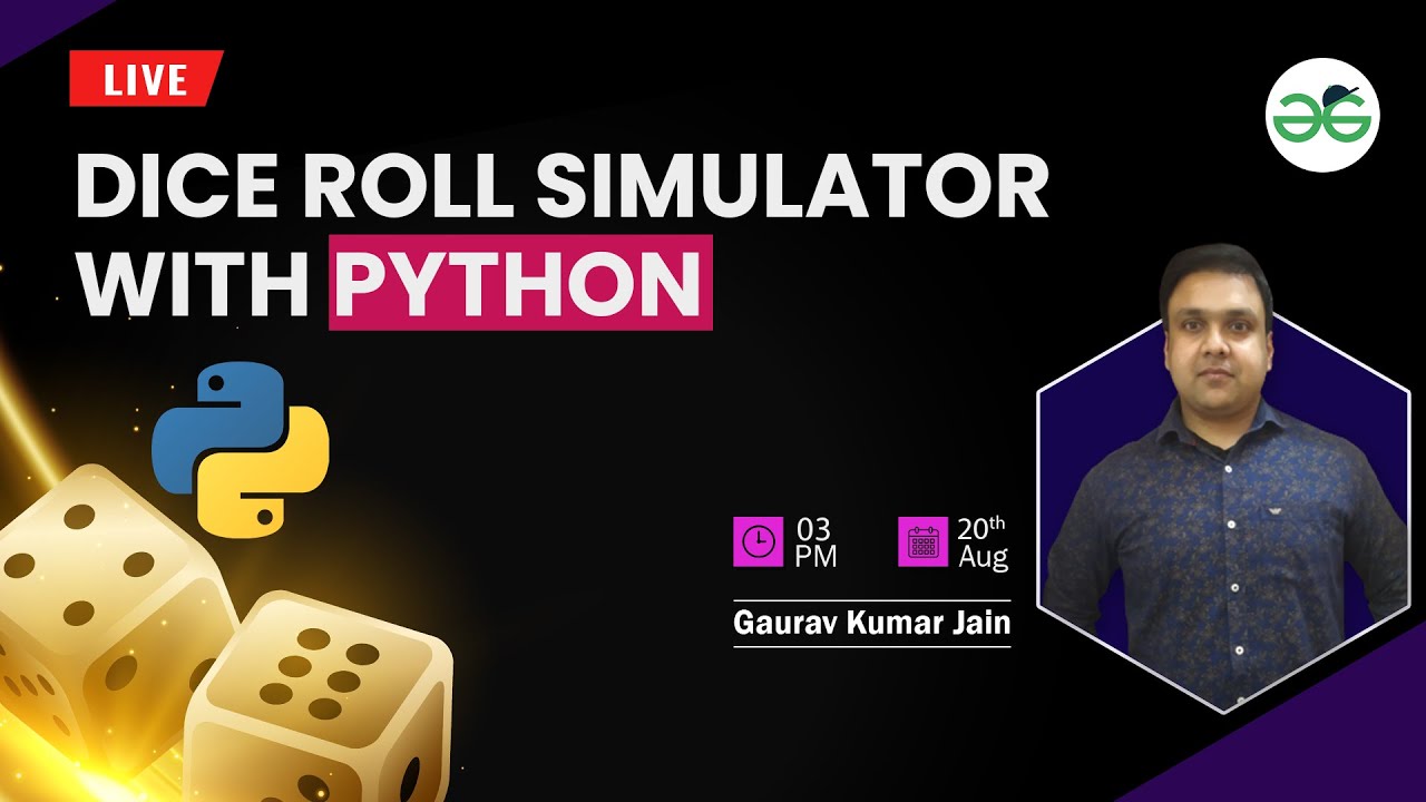 Dice Roll Simulator with Python | Gaurav Kumar Jain  | GeeksforGeeks School