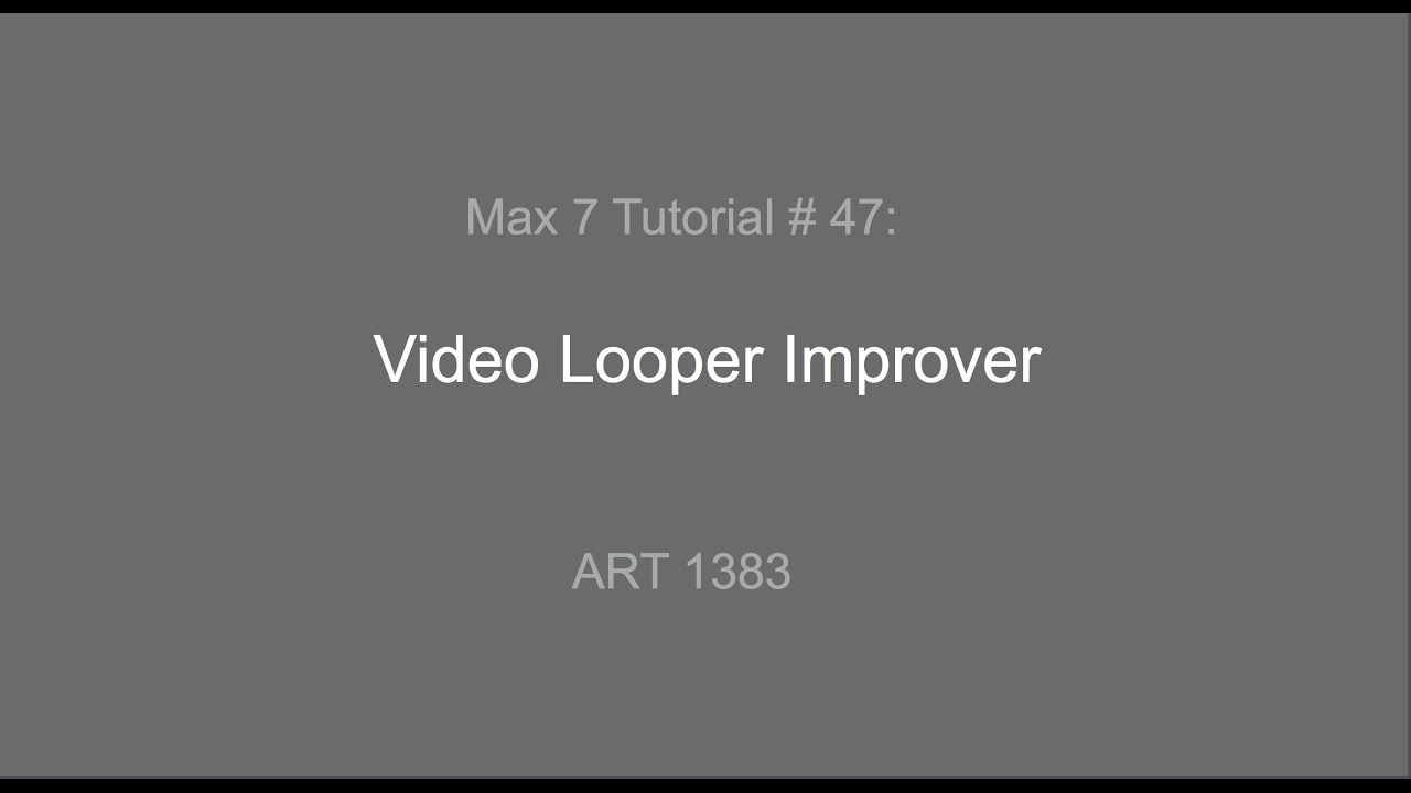 Max 7 Tutorial #47: Video Looper Improvements