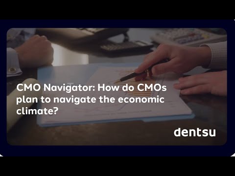 How do CMOs plan to navigate the economic climate? | 2022 CMO Navigator Wave II | dentsu