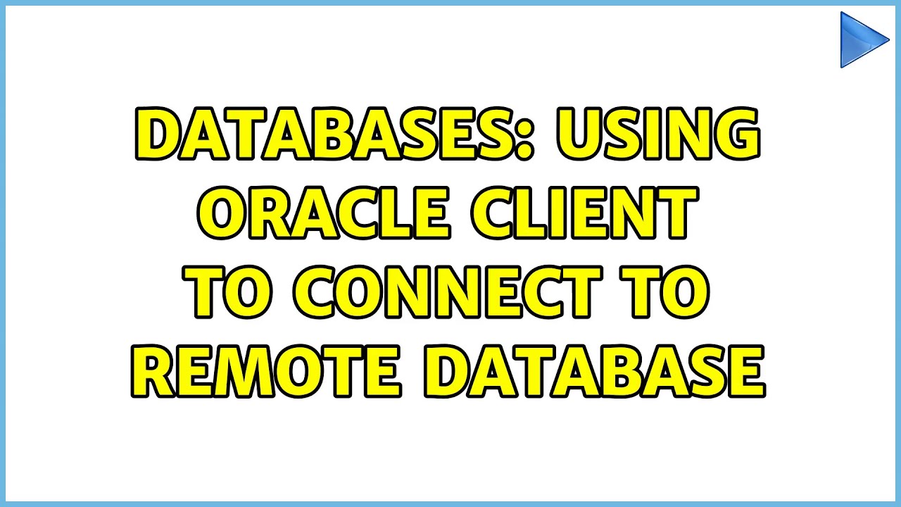 Databases: Using Oracle client to connect to remote database (2 Solutions!!)