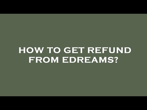 How to get refund from edreams?