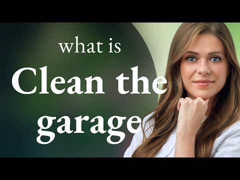 Understanding the Phrase "Clean the Garage": A Guide for English Learners