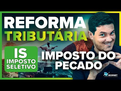 CONHEÇA O NOVO IMPOSTO SELETIVO | O IMPOSTO DO PECADO | REFORMA TRIBUTÁRIA