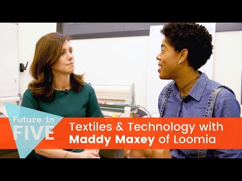 Textiles & Technology with Maddy Maxey of Loomia | Future in Five