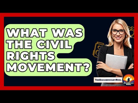 What Was The Civil Rights Movement? - The Documentary Reel