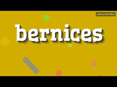 BERNICES - HOW TO PRONOUNCE IT!?
