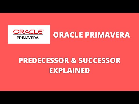 PREDECESSORS AND SUCCESSORS IN ORACLE PRIMAVERA P6