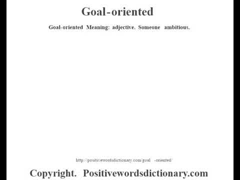 Goal-oriented definition | Goal-oriented meaning