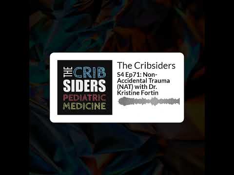 The Cribsiders - S4 Ep71: Non-Accidental Trauma (NAT) with Dr. Kristine Fortin
