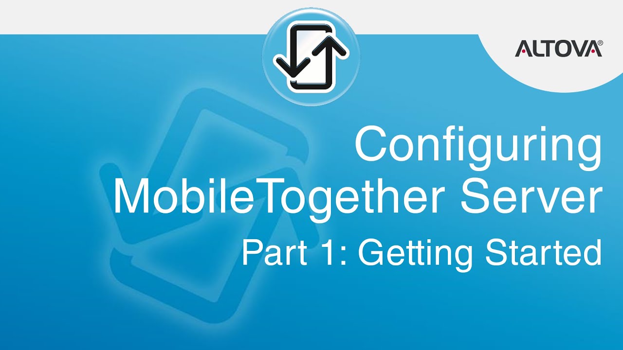 Configuring MobileTogether Server & Altova LicenseServer - Part 1