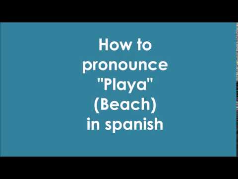 How to pronounce Beach (playa) in spanish.