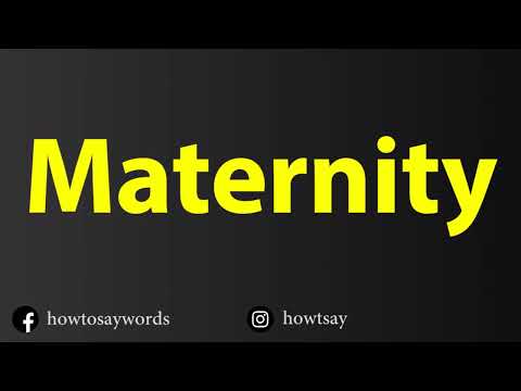 How To Pronounce Maternity