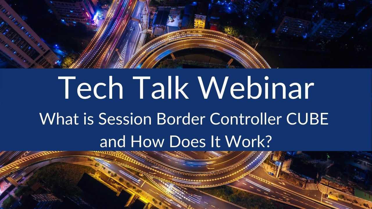What is Session Border Controller CUBE and How Does It Work?