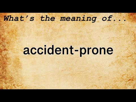 Accident Prone Meaning : Definition of Accident Prone