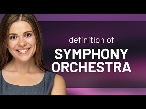 Symphony orchestra — definition of SYMPHONY ORCHESTRA