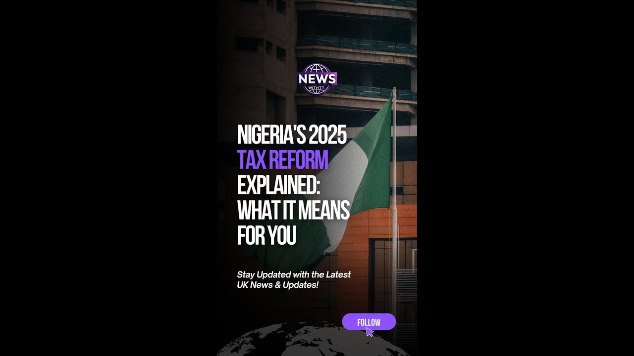 Nigeria's 2025 Tax Reform Explained: What It Means for You