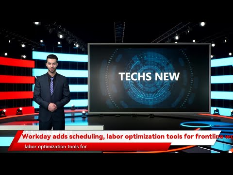 Workday adds scheduling, labor optimization tools for frontline workers