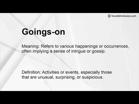 Goings-on Meaning