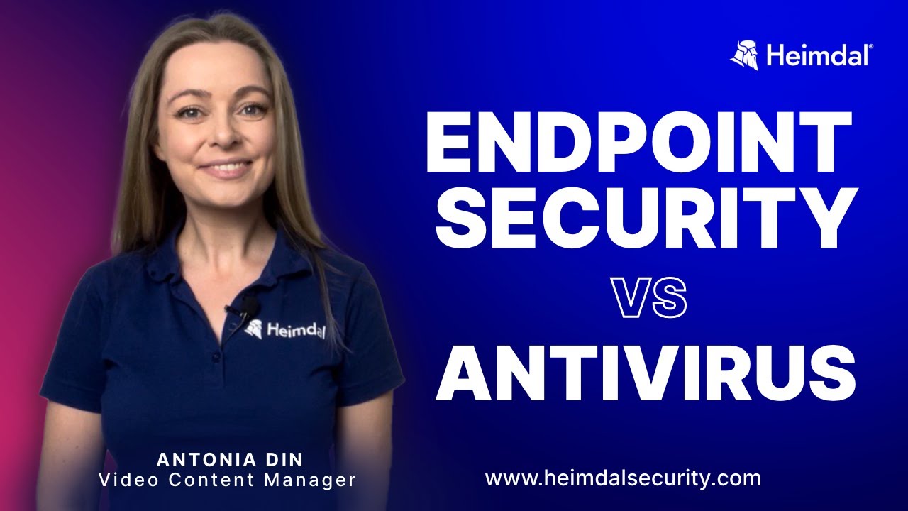 Endpoint Security vs. Antivirus: A Heimdal® Comparison
