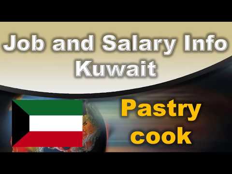 Pastry cook Job and Salary in Kuwait - Jobs and Salaries in Kuwait