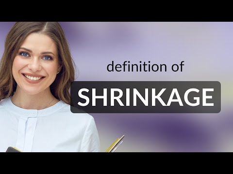 Shrinkage | what is SHRINKAGE definition