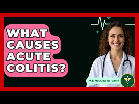 What Causes Acute Colitis? - Pain Medicine Network