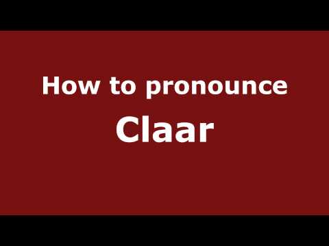 How to Pronounce Claar - PronounceNames.com