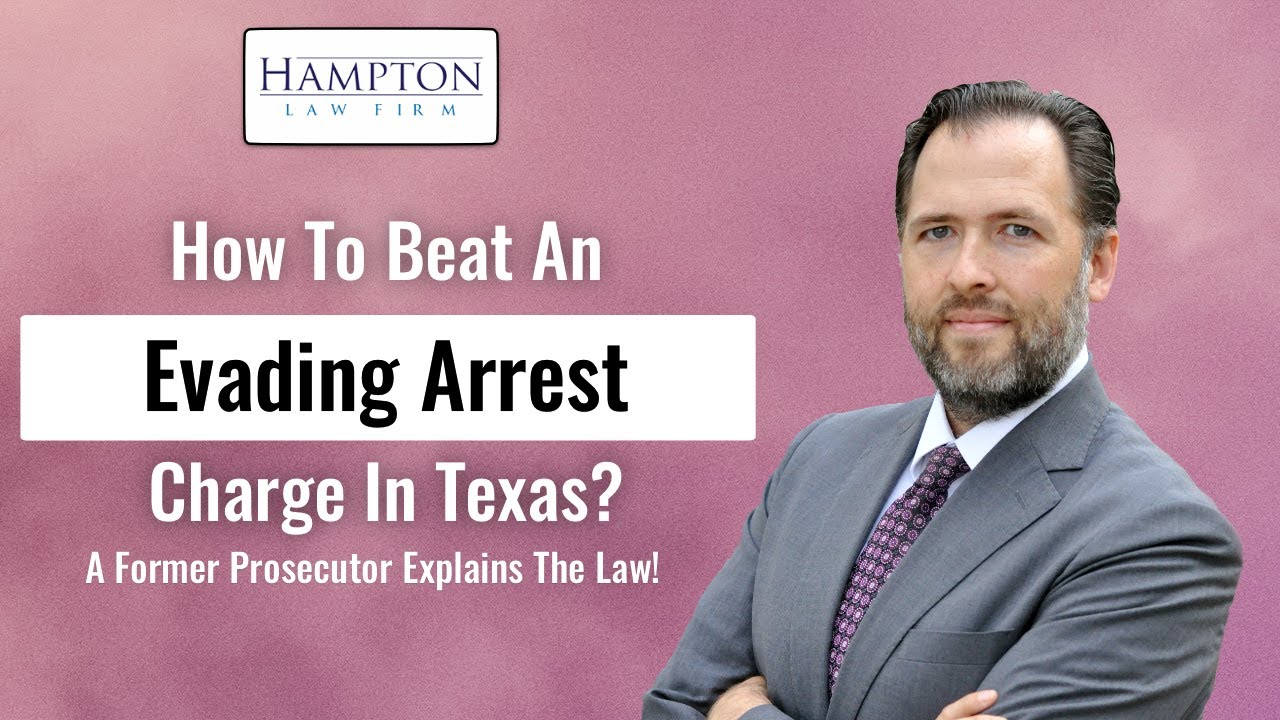 Evading Arrest Charges in Texas? Do This To Win Your Case! (2026)