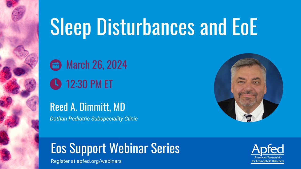 Sleep Disturbances and EoE | APFED Eos Support Webinar Series