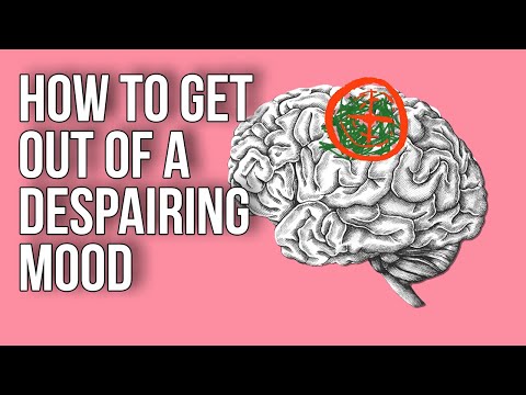How to Get Out of a Despairing Mood