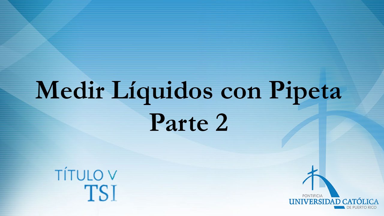 Medir Líquidos con Pipeta Parte 2