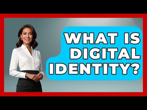 What Is Digital Identity? - Together Conservative