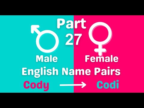 Part 27 - Cody and Codi Male and Female English Name Pairs