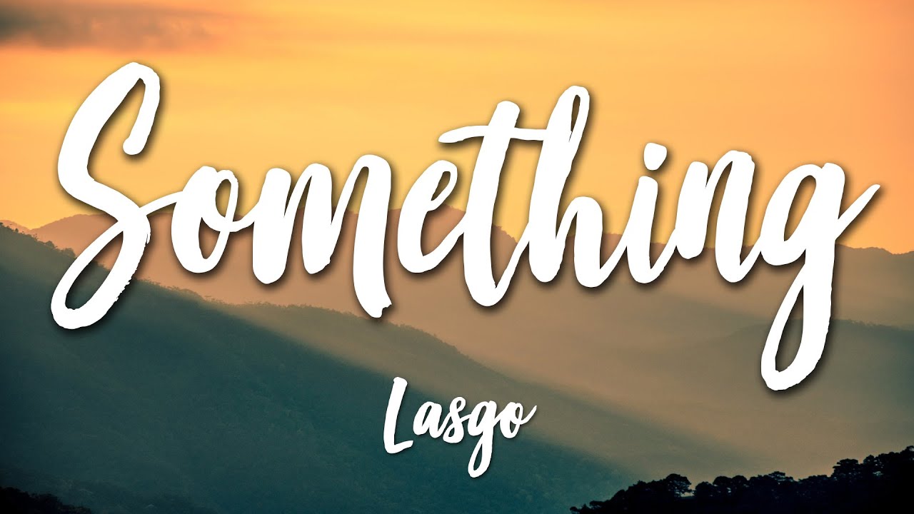 Something - Lasgo (Lyrics) [HD]