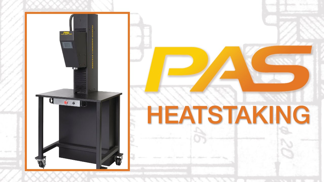 Plastic Assembly Systems - Heat Staking