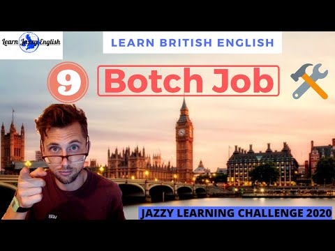 BOTCH JOB - LEARN REAL BRITISH ENGLISH - 31 DAY JAZZY ENGLISH WORD CHALLENGE 2020