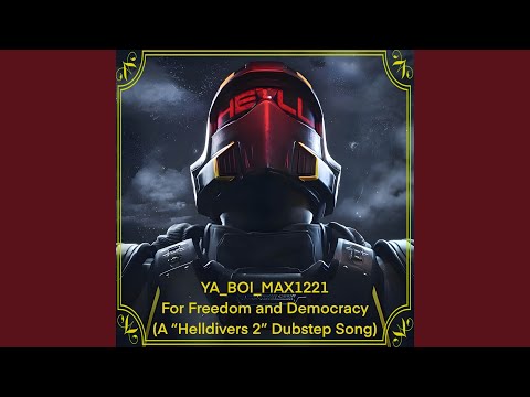For Freedom and Democracy (A “Helldivers 2” Dubstep Song)