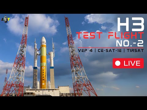 LIVE: JAXA Second H3 Launch Vehicle Test | VEP 4, CE-SAT-1E & TIRSAT