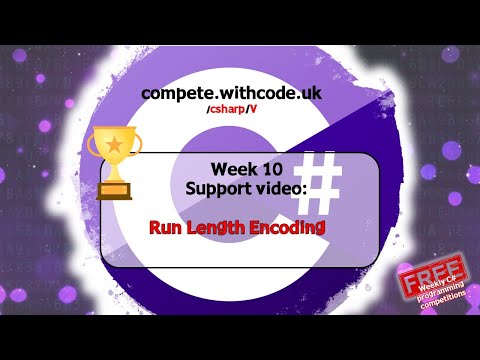 Week 10 Run Length Encoding compete.withcode.uk C# Support Video