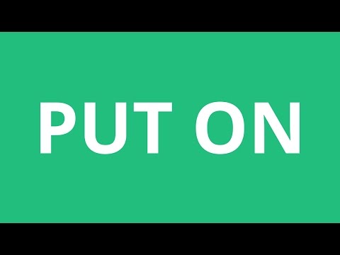 How To Pronounce Put On - Pronunciation Academy