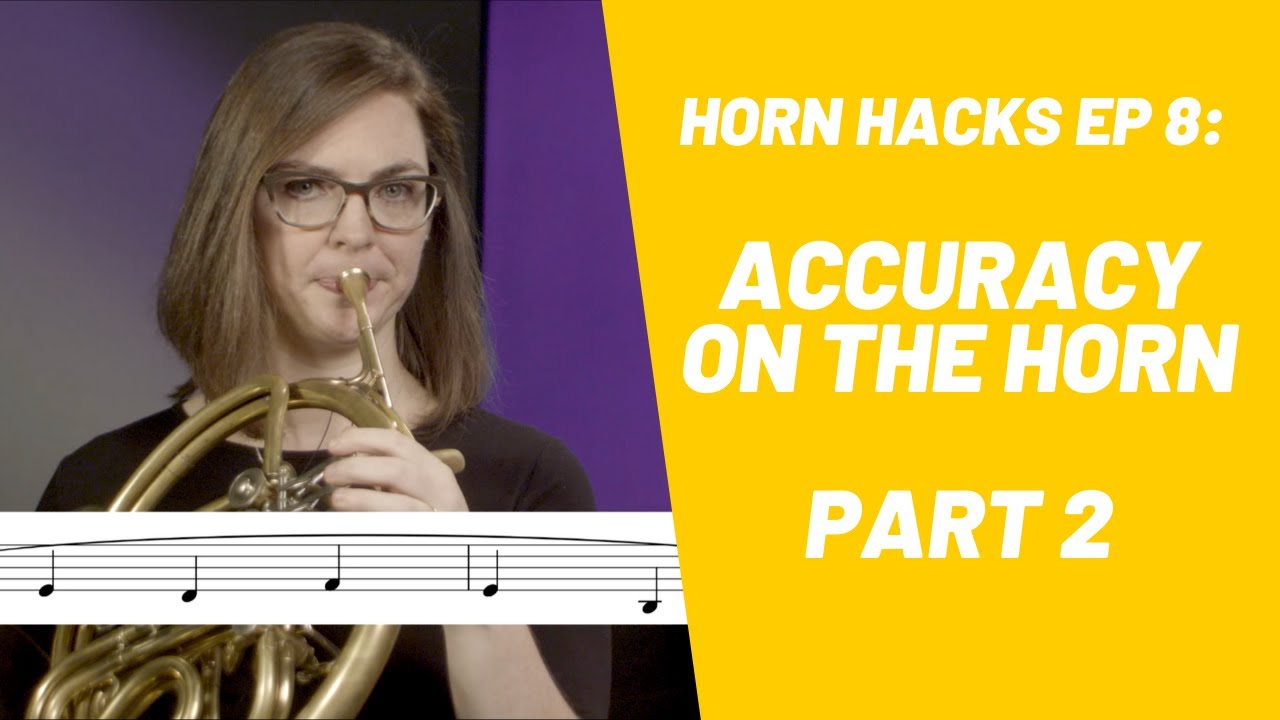 Horn Hacks, Episode 8, Accuracy on the Horn, part 2