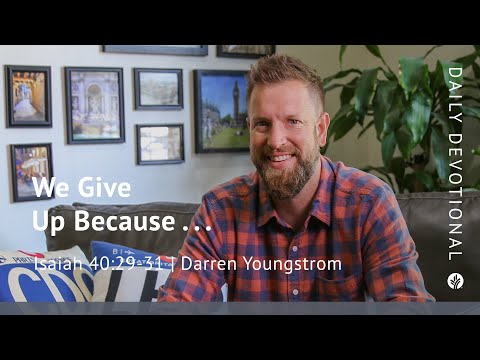 We Give Up Because . . . | Isaiah 40:29–31 | Our Daily Bread Video Devotional
