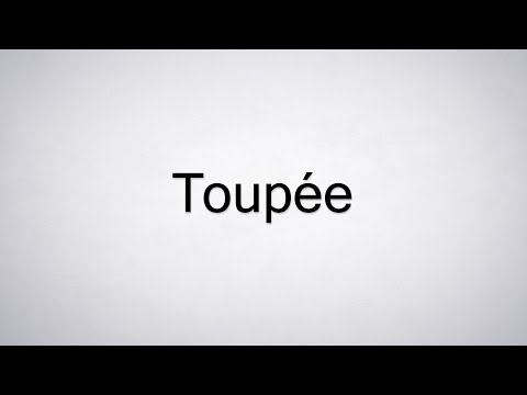 How to Pronounce Toupée