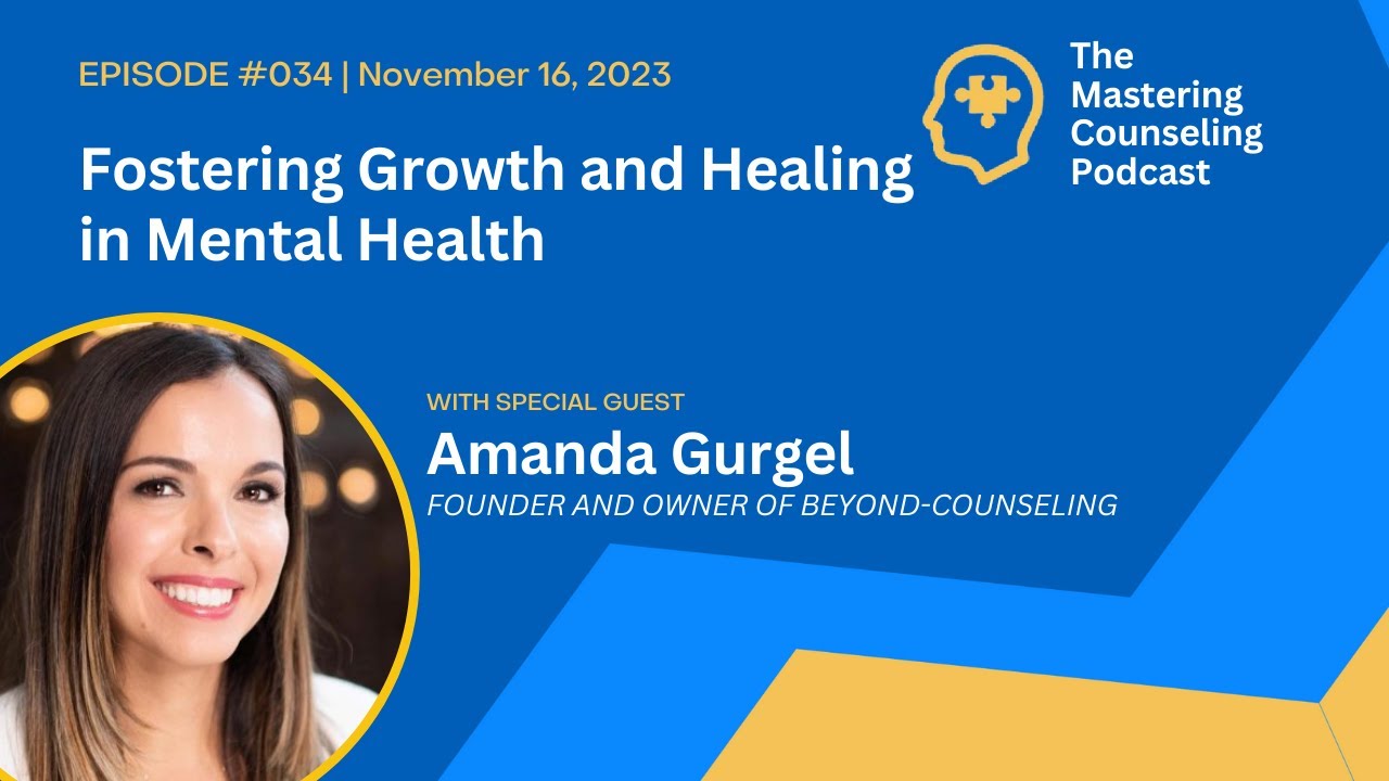 Fostering Growth and Healing in Mental Health by Beyond-Counseling with Amanda Gurgel