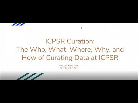 ICPSR Curation: The who, what, where, why, and how of curating data at ICPSR