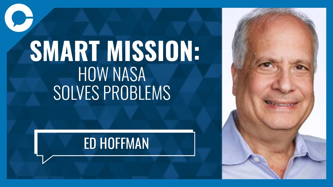 Smart Mission: How NASA solves problems (w/ Ed Hoffman, former Chief Knowledge Officer at NASA)