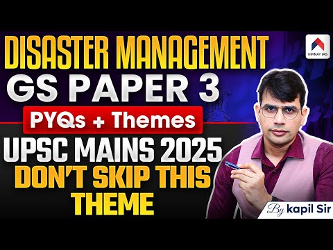 UPSC Mains GS Paper 3: UPSC Disaster Management Syllabus & PYQ Analysis | UPSC Mains 2025 |Kapil Sir