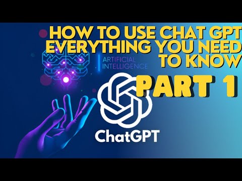 PART 1 : HOW TO USE CHAT GPT - EVERYTHING YOU NEED TO KNOW
